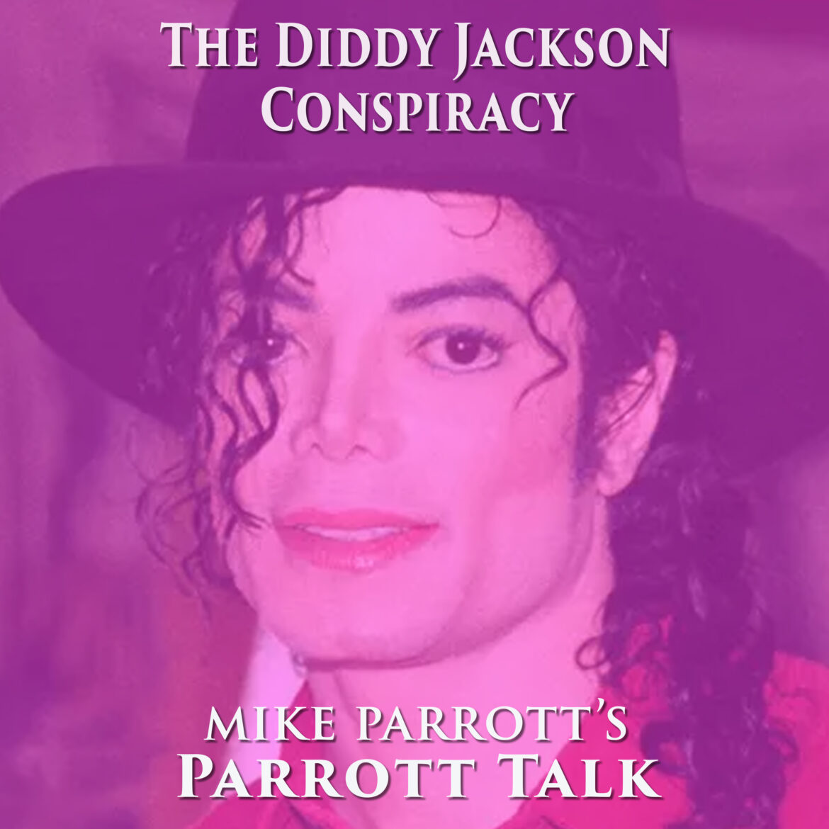 Parrott Talk-The Diddy Jackson Conspiracy - The Mike Church Show